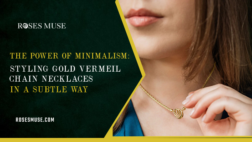 Chic Minimalism: Gold Vermeil Chain Necklaces – Roses Muse Inc.